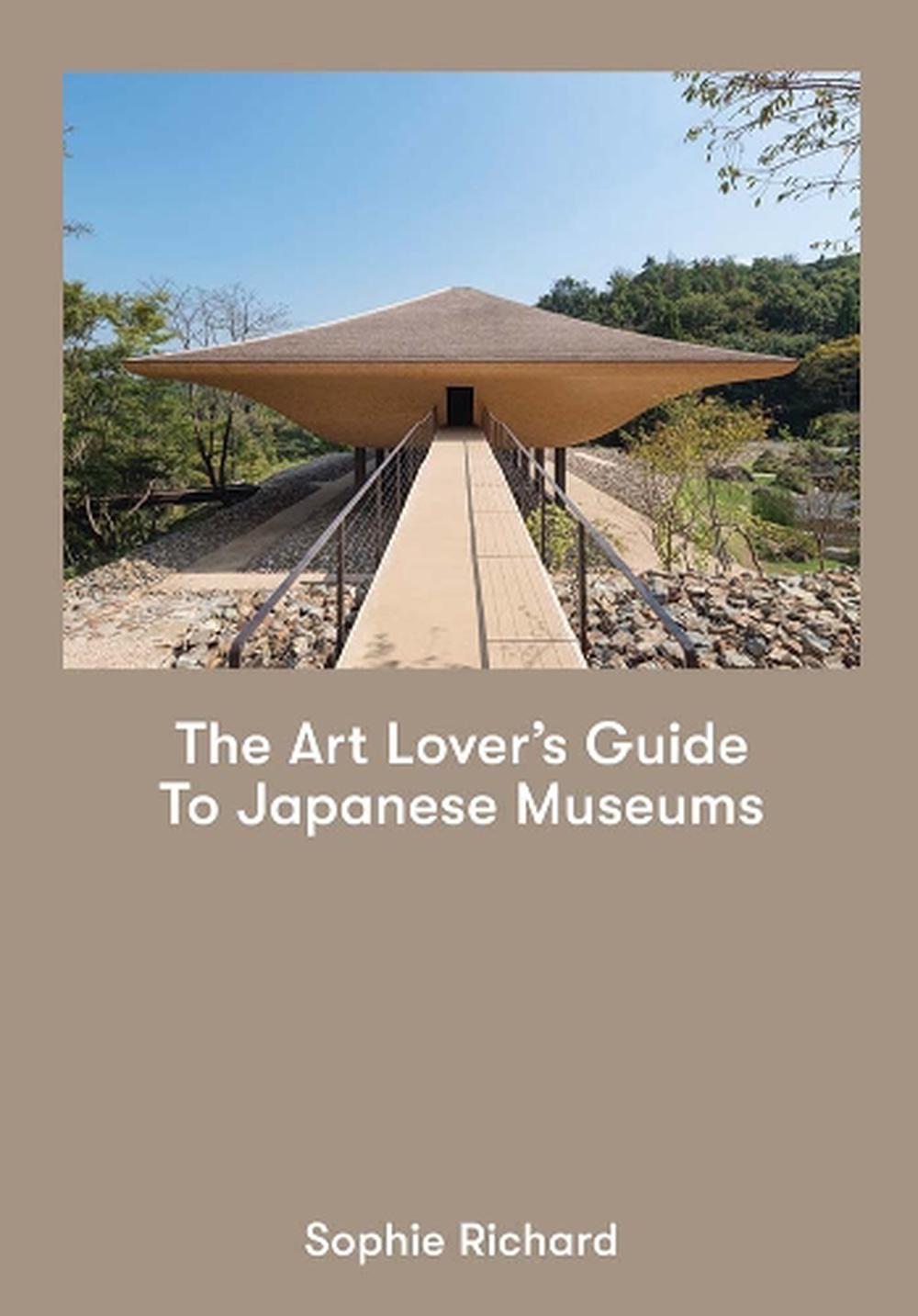 The Art Lover's Guide to Japanese Museums by Sophie Richard, Paperback ...