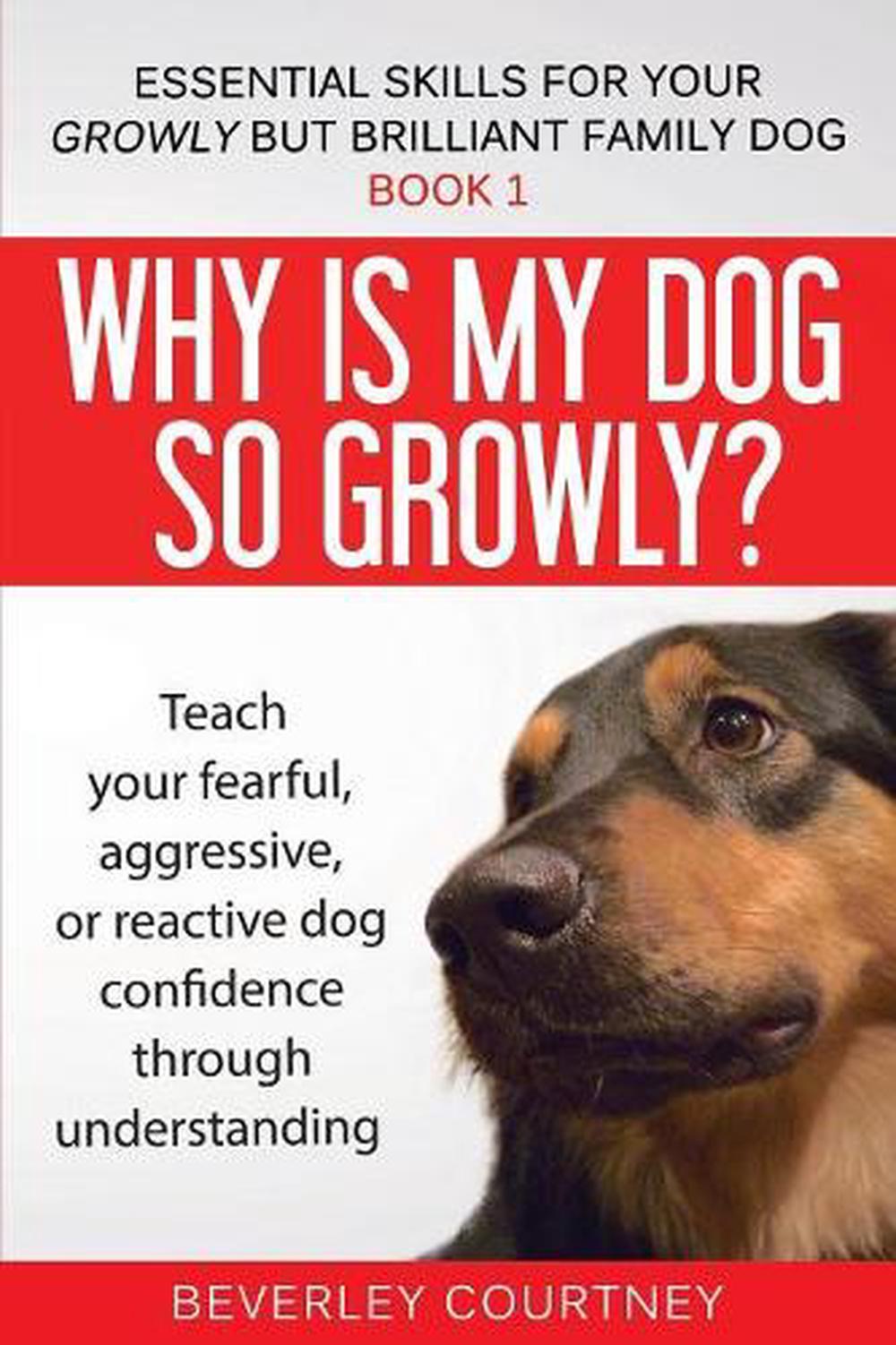 Why is my dog so growly? by Beverley Courtney, Paperback, 9781916437654 ...