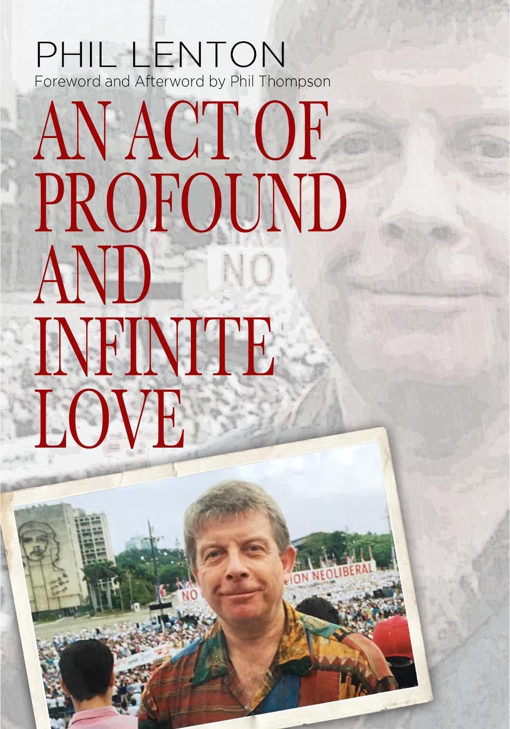 An Act of Profound and Infinite Love by Phil Lenton, Paperback ...