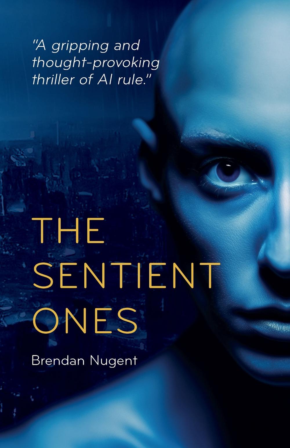 The Sentient Ones by Brendan Nugent, Paperback, 9781917377287 | Buy ...
