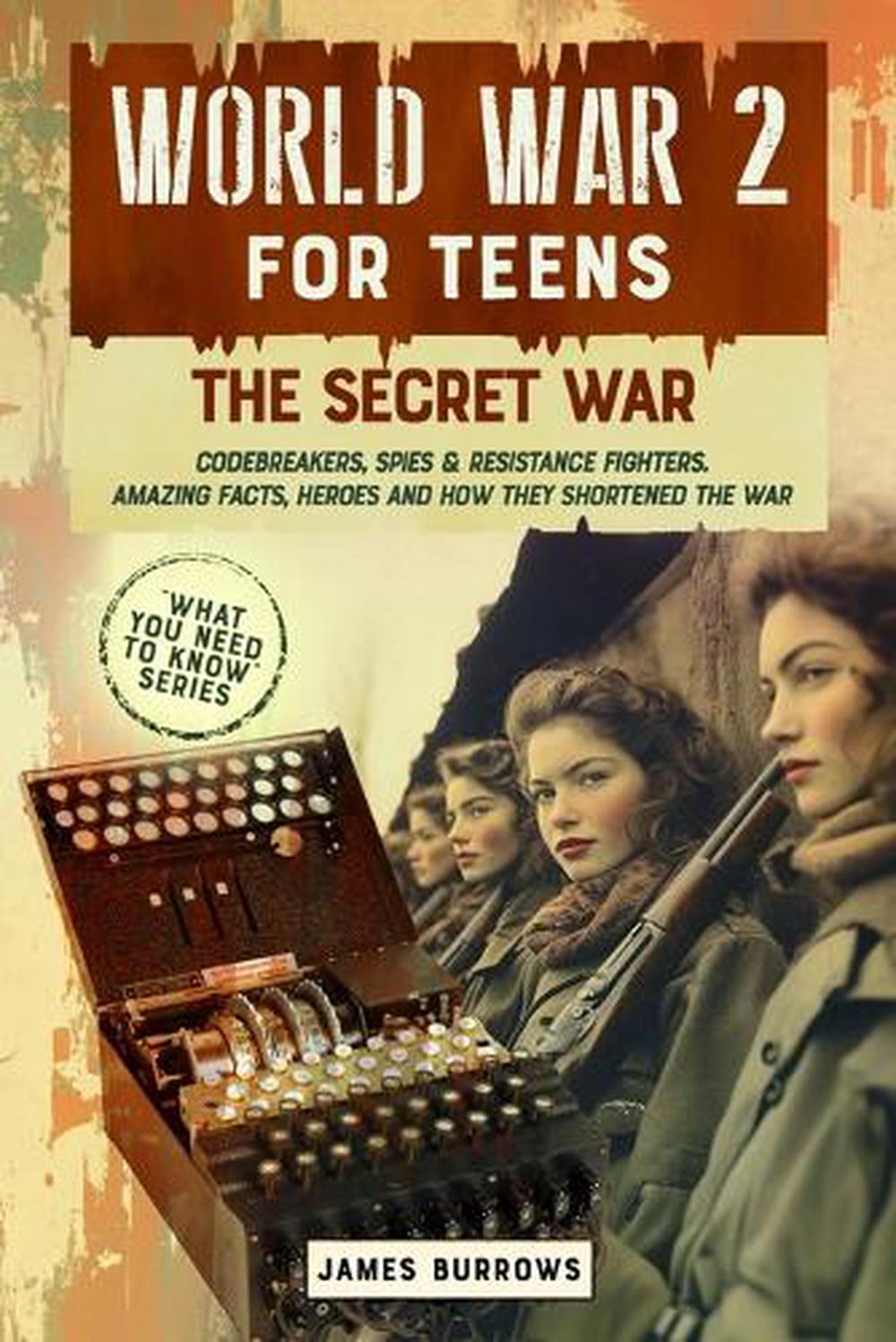World War 2 for Teens - The Secret War. Codebreakers, Spies ...