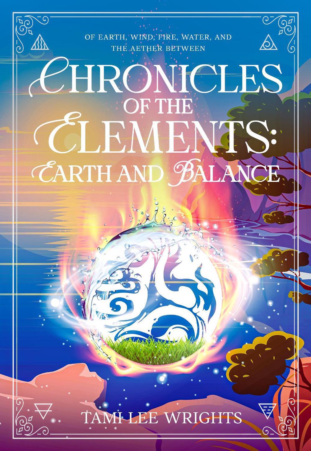 Chronicles of the Elements: Earth and Balance by Tami Lee Wrights ...