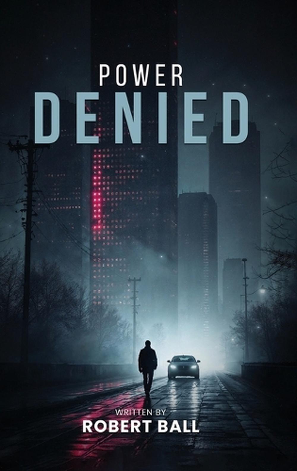 Power Denied by Robert Ball, Hardcover, 9781918096415 | Buy online at ...