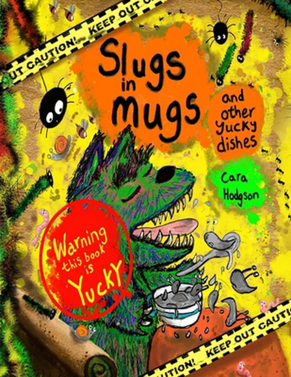 Slugs in Mugs and Other Yucky Dishes by Cara Hodgson, Paperback ...