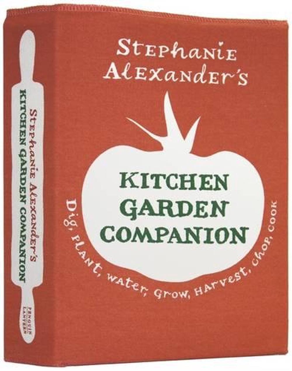 Stephanie Alexander's Kitchen Garden Companion by Stephanie Alexander ...