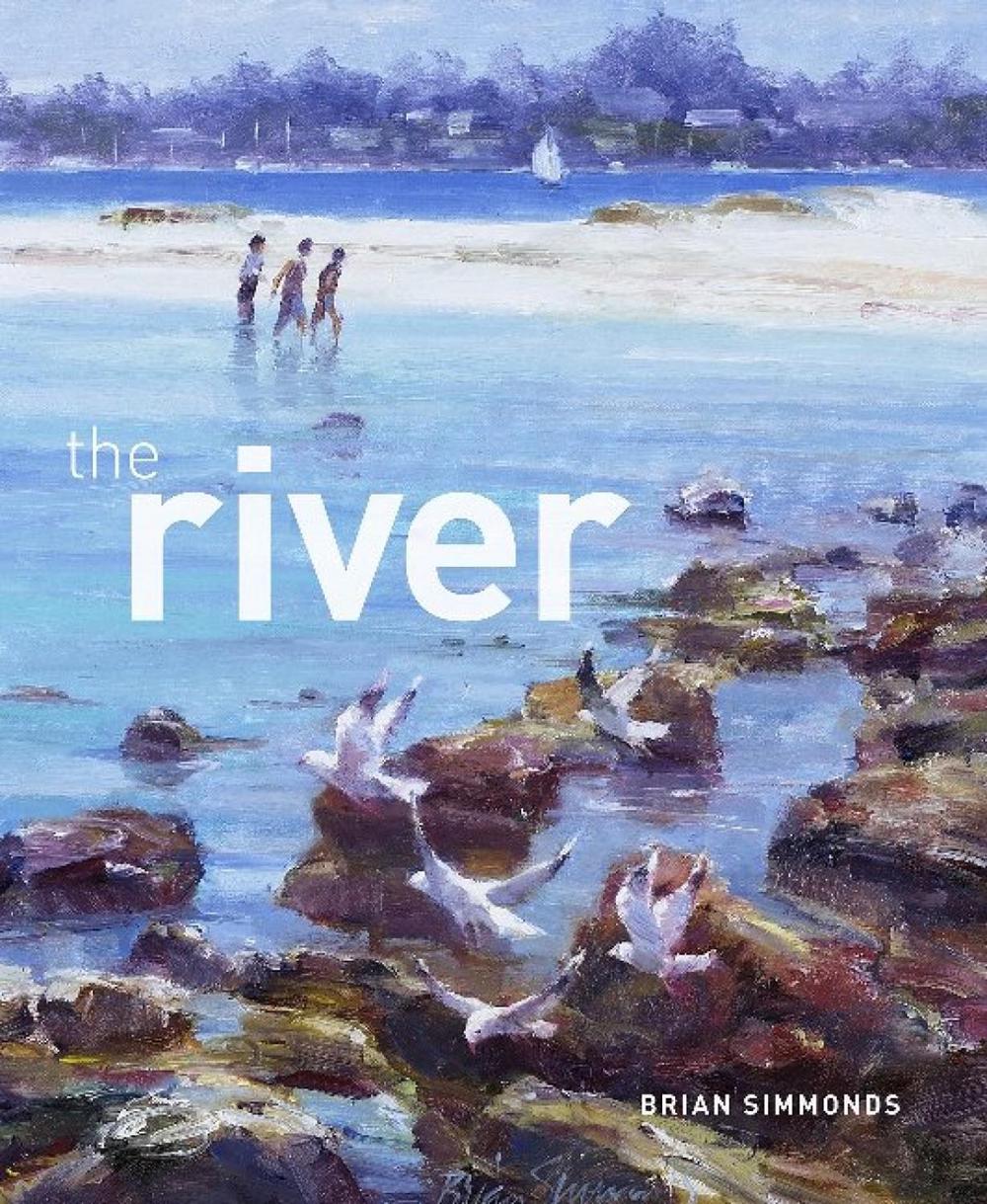 The River by Brian Simmonds, Hardcover, 9781921888687 | Buy online at ...