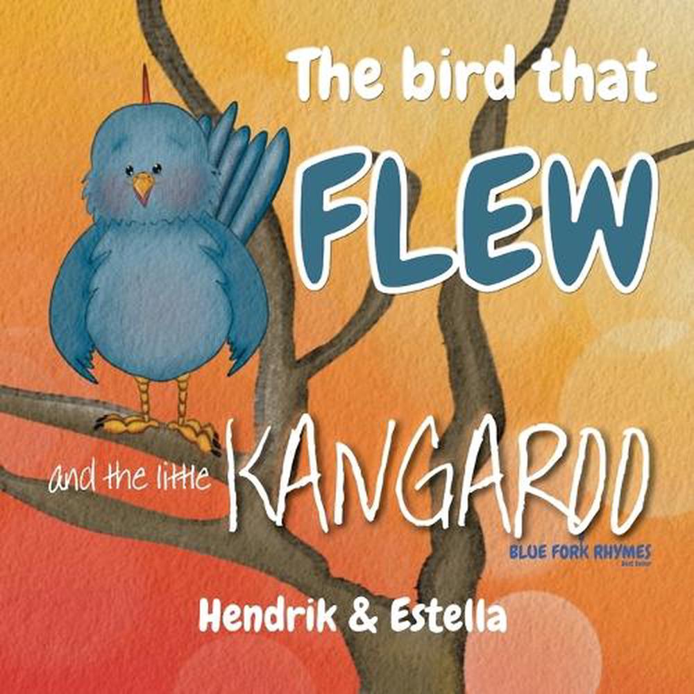 The bird that FLEW and the little KANGAROO by Hendrik Maarten ...