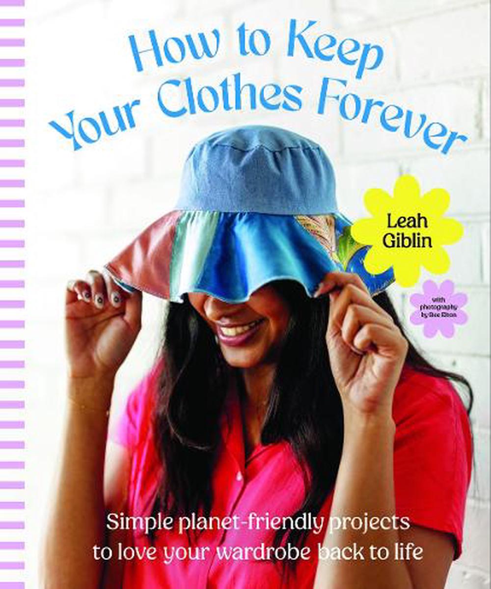 How to Keep Your Clothes Forever by Leah Giblin, Hardcover ...