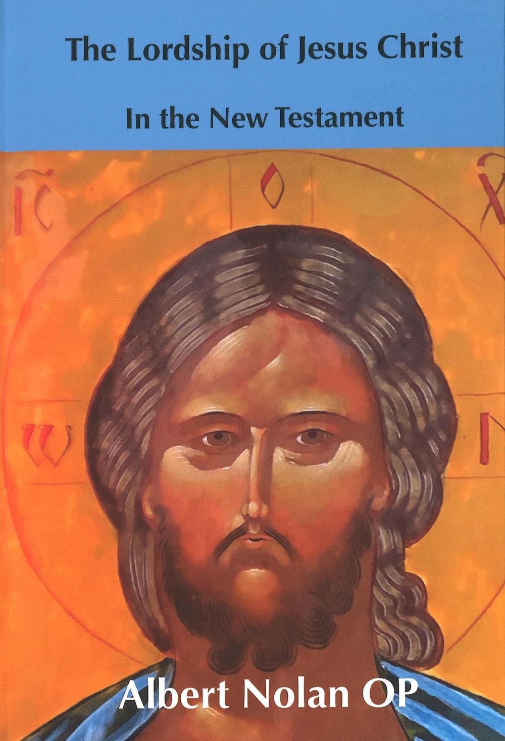 The Lordship of Jesus Christ in the New Testament by Albert Nolan ...