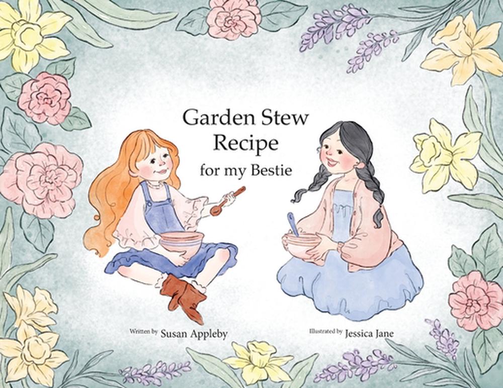 Garden Stew Recipe for my Bestie by Susan Appleby, Paperback ...