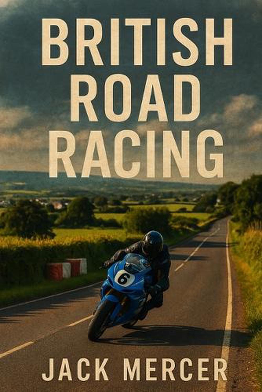 British Road Racing by Jack Mercer, Paperback, 9781923545847 | Buy ...