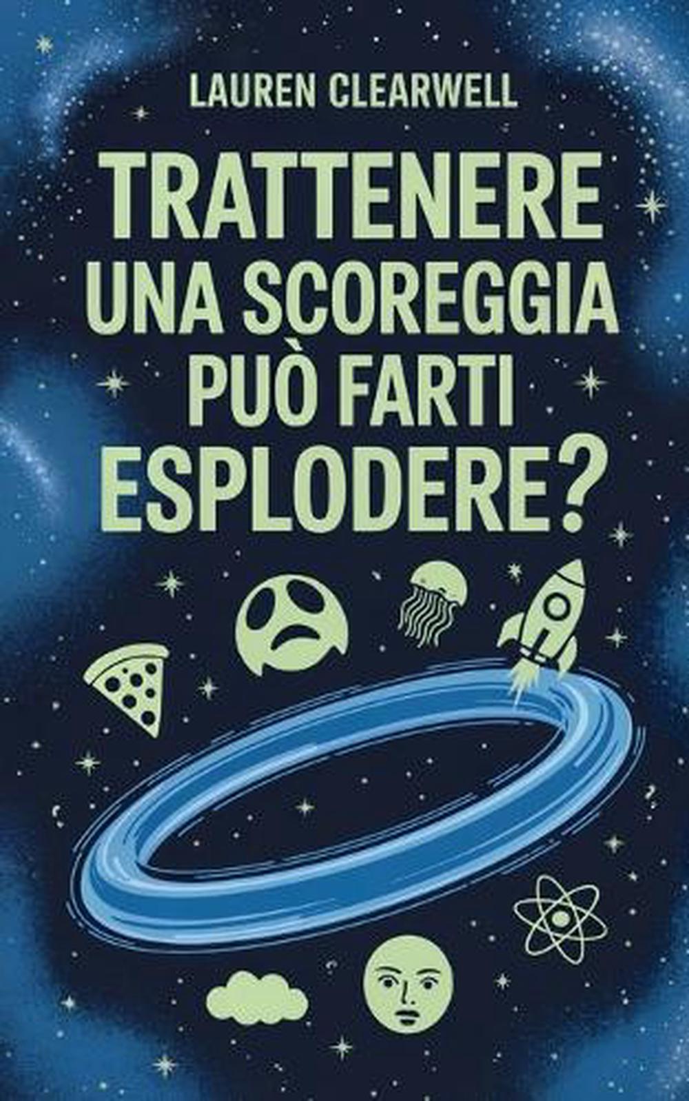 Trattenere una scoreggia può farti esplodere? by Lauren Clearwell ...