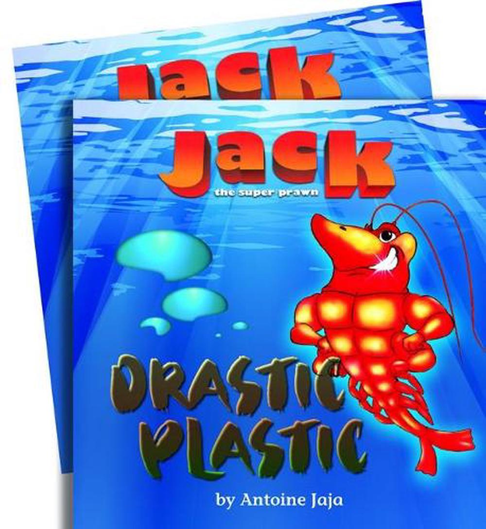 Jack the Super Prawn: Drastic Plastic Bk 1 by Antonie Jaja, Paperback ...