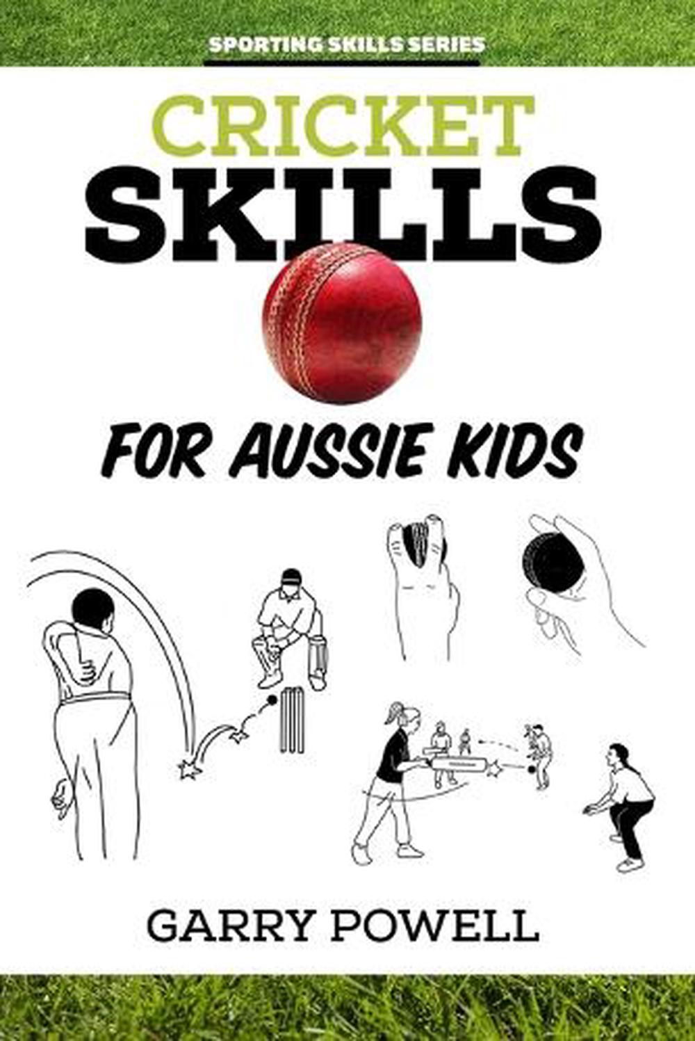 Cricket Skills for Aussie Kids by Garry Powell, Paperback ...