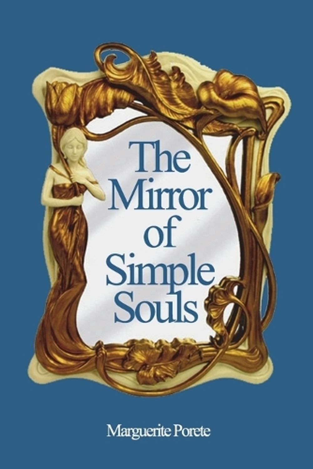 The Mirror of Simple Souls by Marguerite Porete, Paperback ...