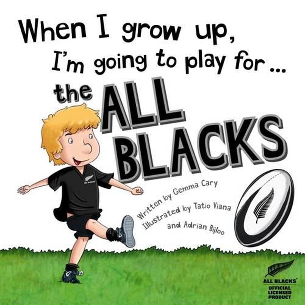 When I Grow Up I'm Going to Play for The All Blacks by Gemma Cary ...