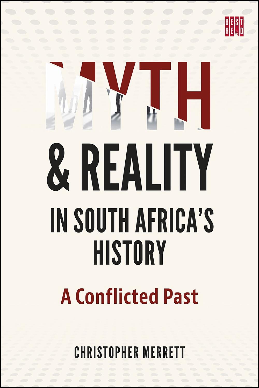 Myth and Reality in South Africa's History by Christopher Merrett ...