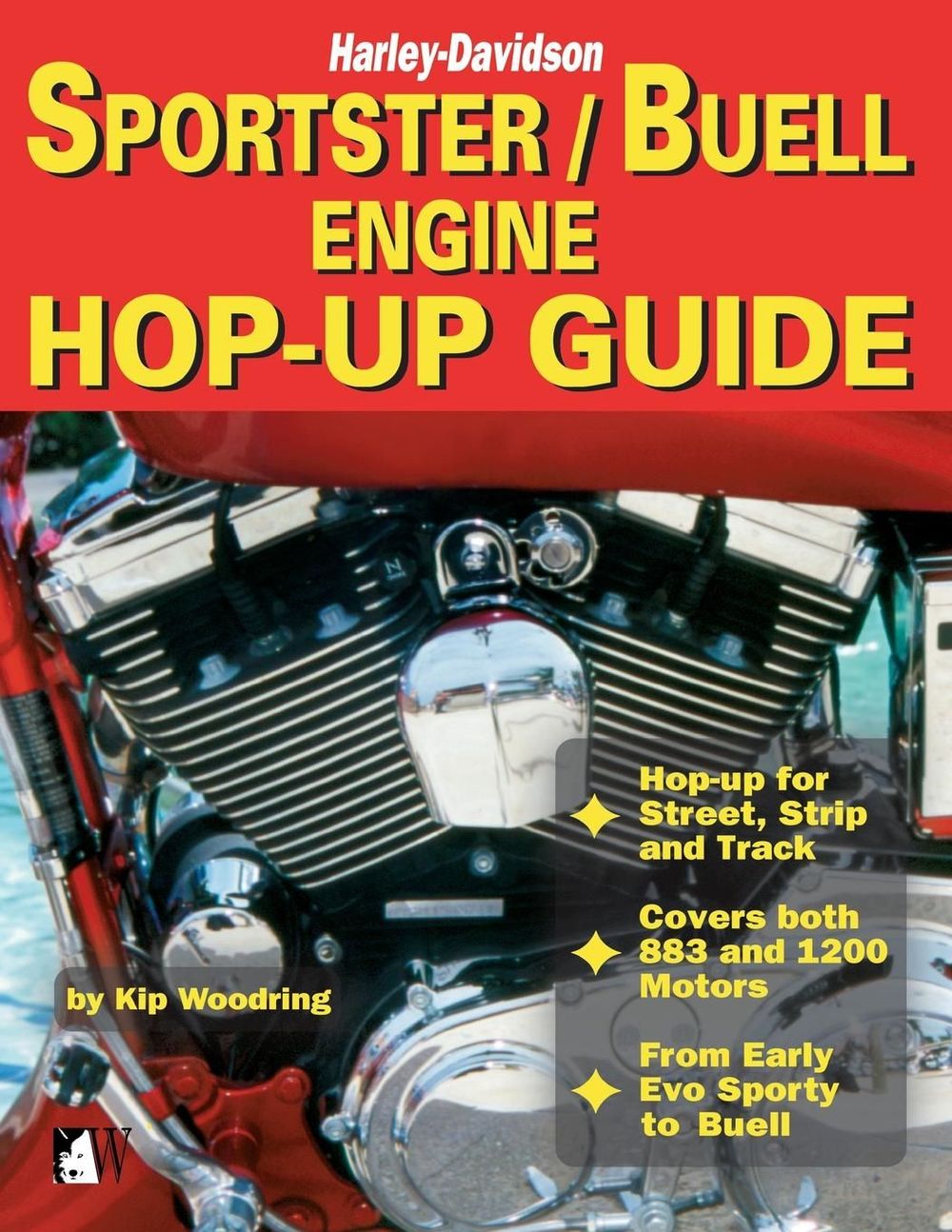 Harley-Davidson Sportster/Buell Engine Hop-Up Guide by Kip Woodring ...