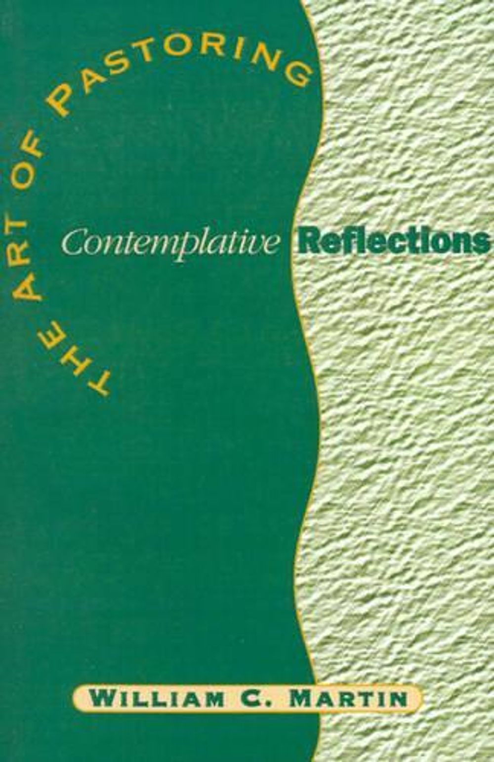 The Art of Pastoring Contemplative Reflections by William C. Martin ...