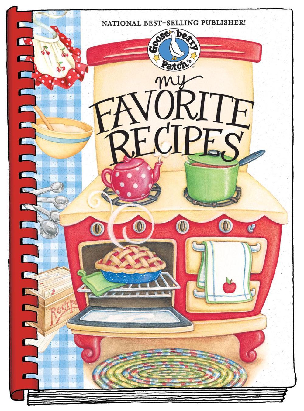 My Favorite Recipes A Create Your Own Cookbook By Gooseberry Patch 