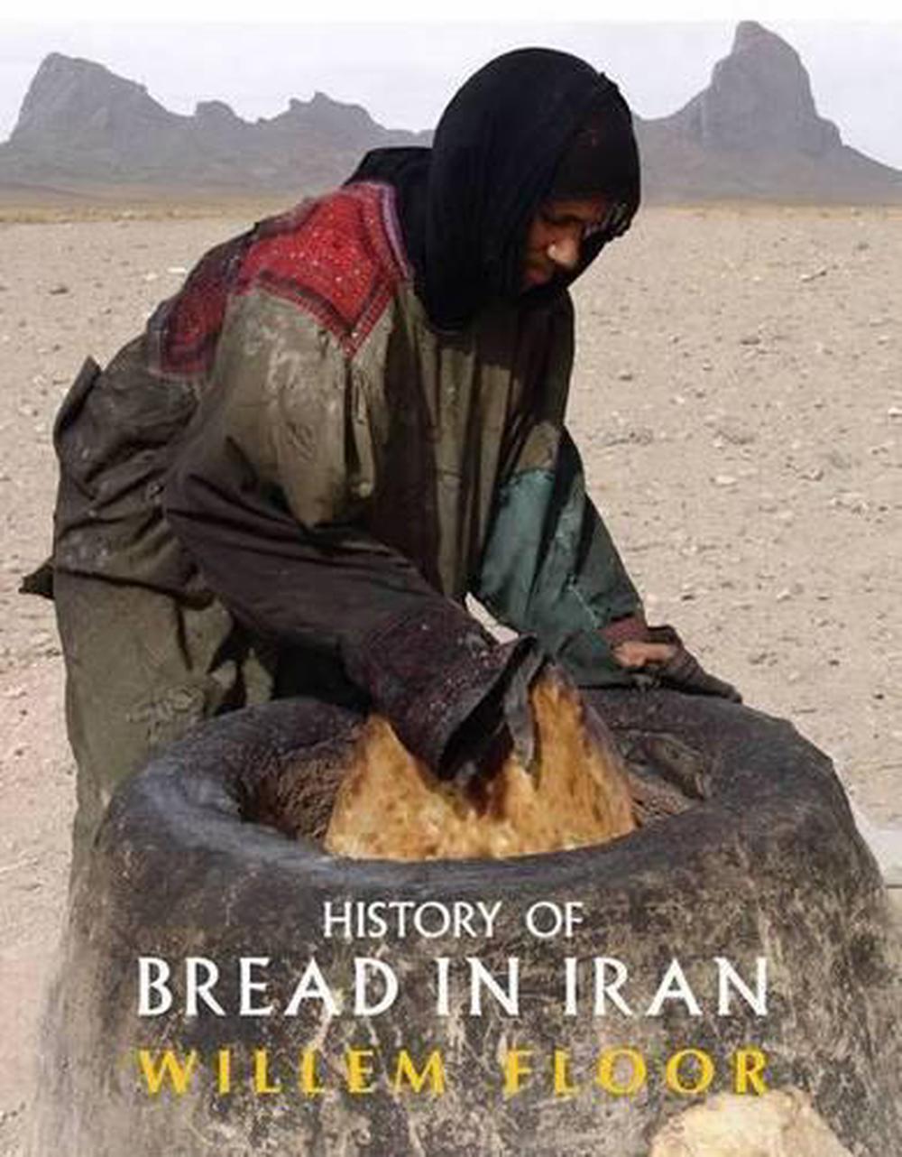 History of Bread in Iran by Dr Willem Floor, Paperback, 9781933823775 ...