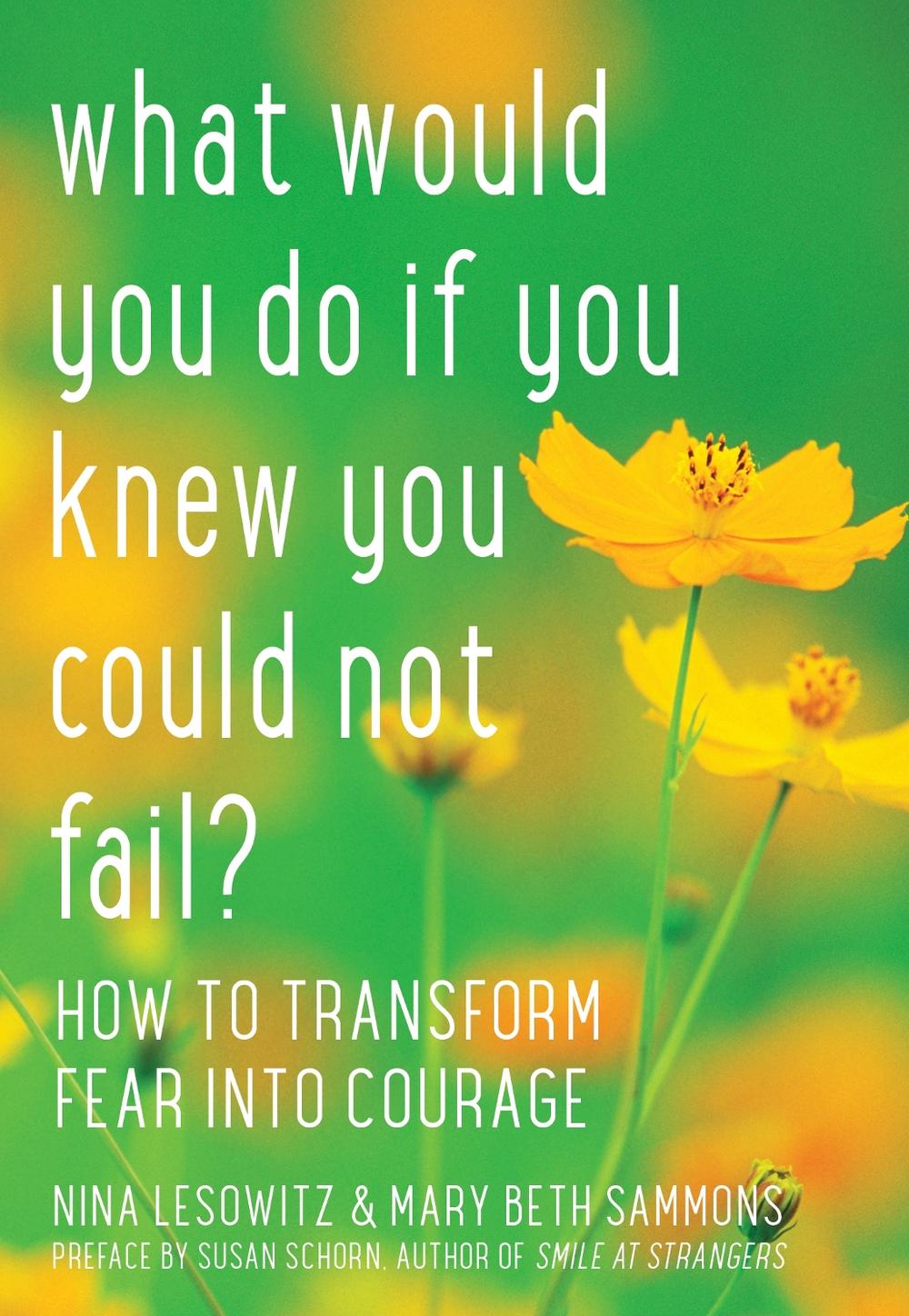 What Would You Do If You Knew You Could Not Fail? by Nina Lesowitz ...