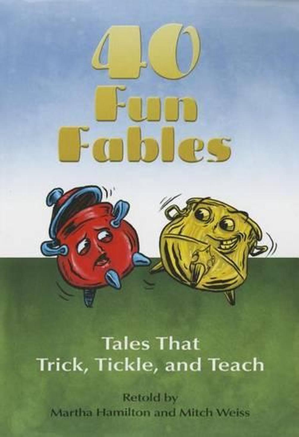 Forty Fun Fables: Tales That Trick, Tickle and Teach by Mitch Weiss ...