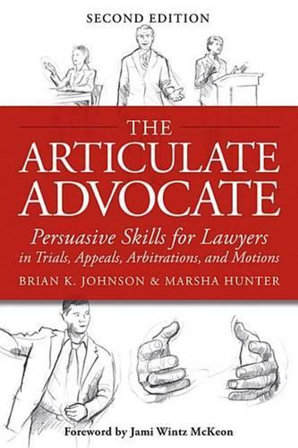 The Articulate Advocate Persuasive Skills For Lawyers In Trials The Articulate Advocate Persuasive Skills For Lawyers In Trials