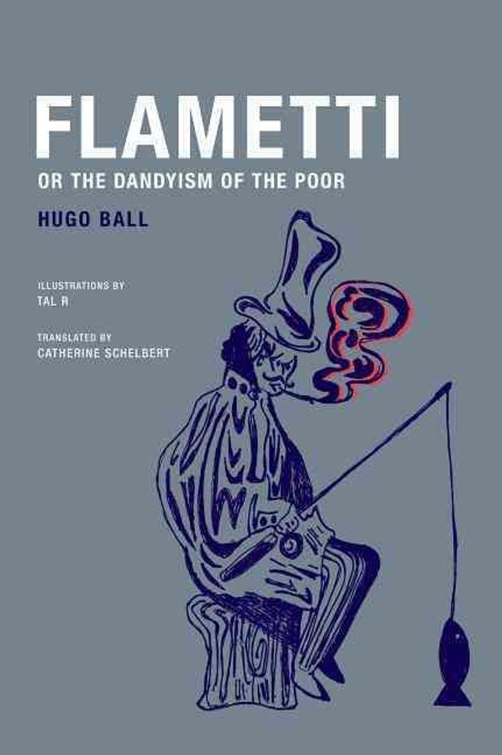 Flametti, or The Dandyism of the Poor by Hugo Ball, Paperback ...