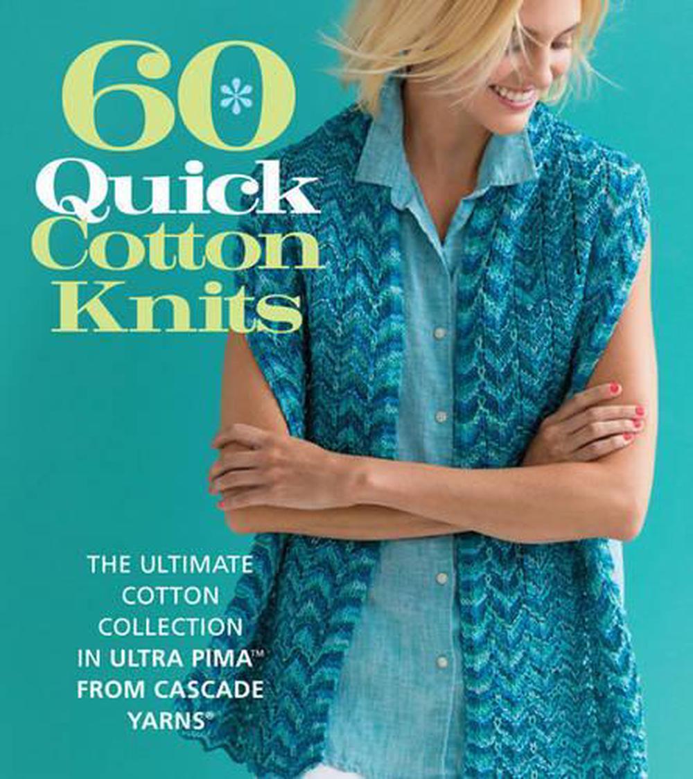 60 Quick Cotton Knits by Sixth&Spring Books, Paperback, 9781942021919 ...