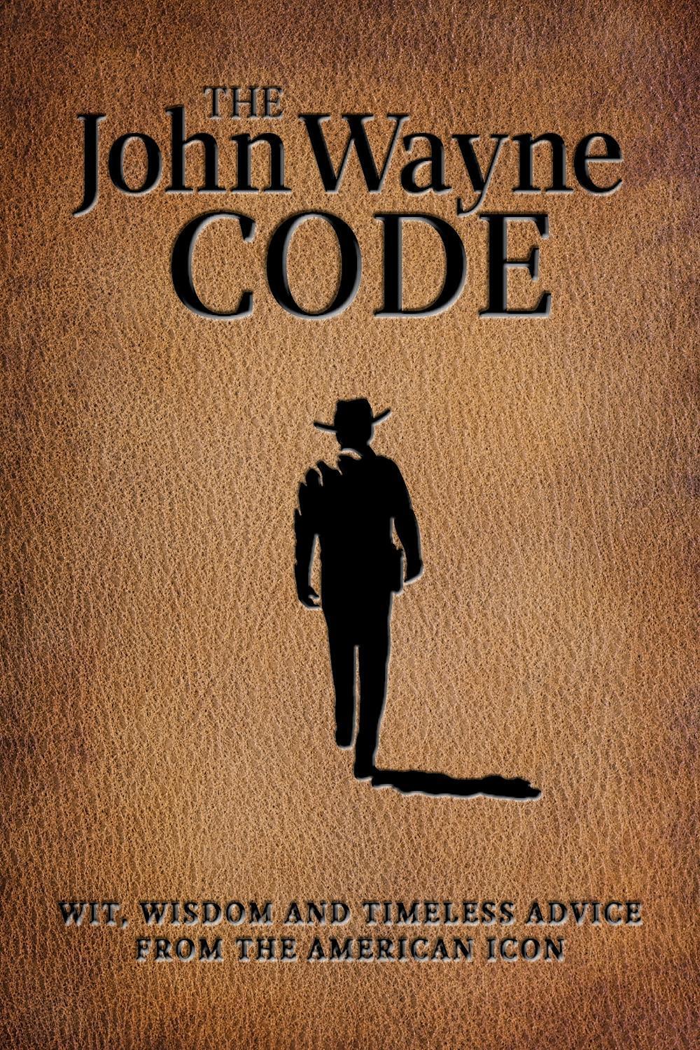 The John Wayne Code by Editors of the John Wayne Official Magazine ...
