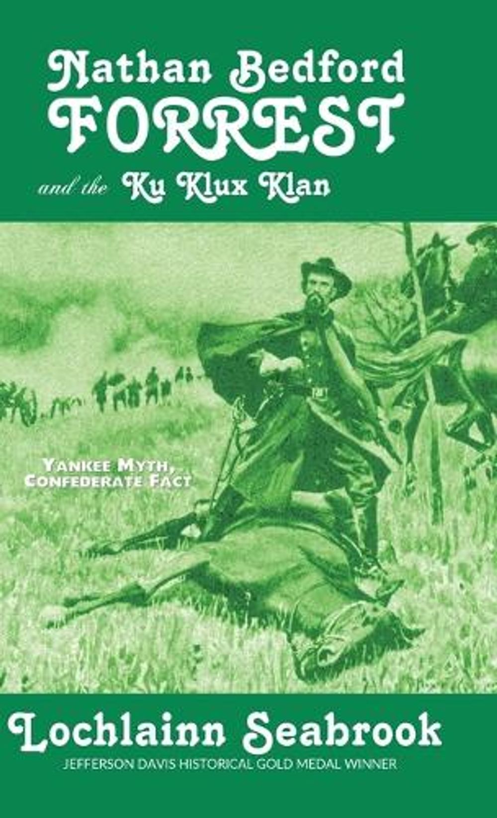 Nathan Bedford Forrest and the Ku Klux Klan by Lochlainn Seabrook ...