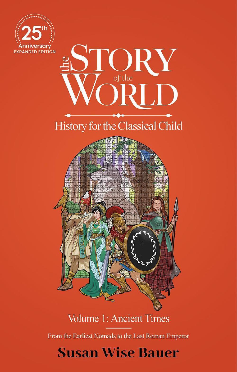 The Story of the World, Volume 1: Ancient Times. From the Earliest ...