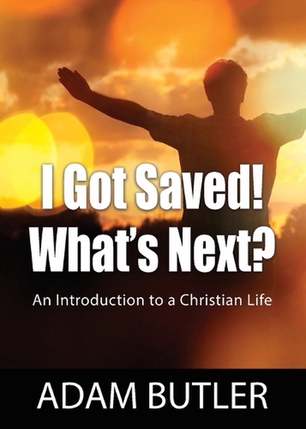 I Got Saved! What's Next? by Adam Butler, Paperback, 9781944566784 ...