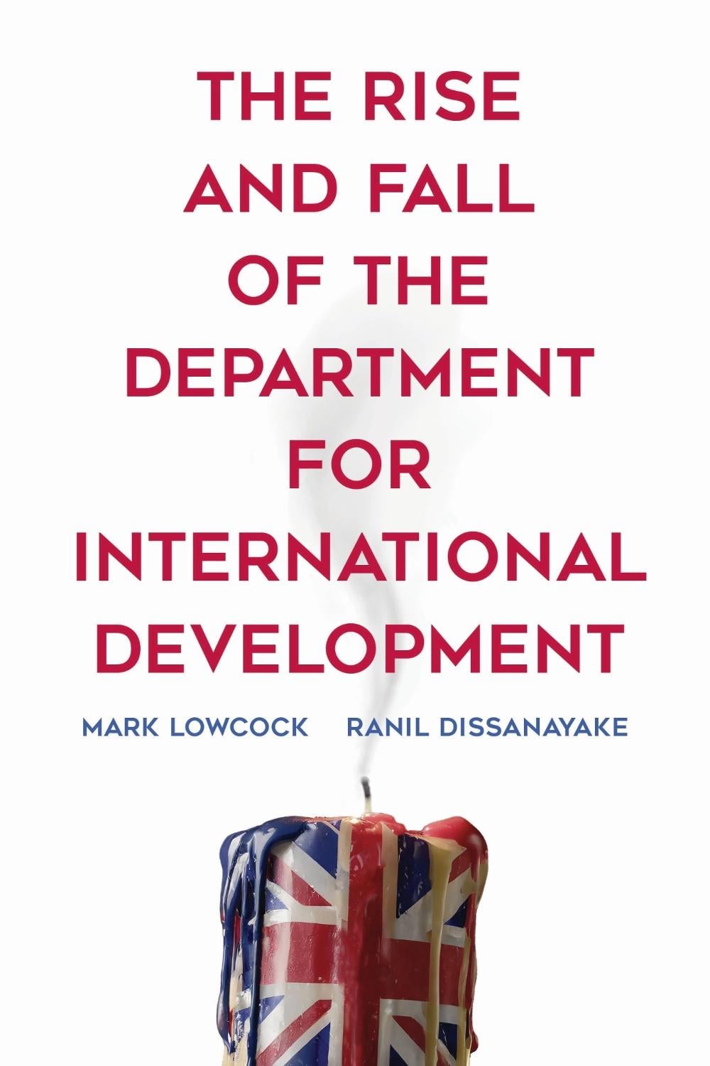 The Rise and Fall of the Department for International Development by ...