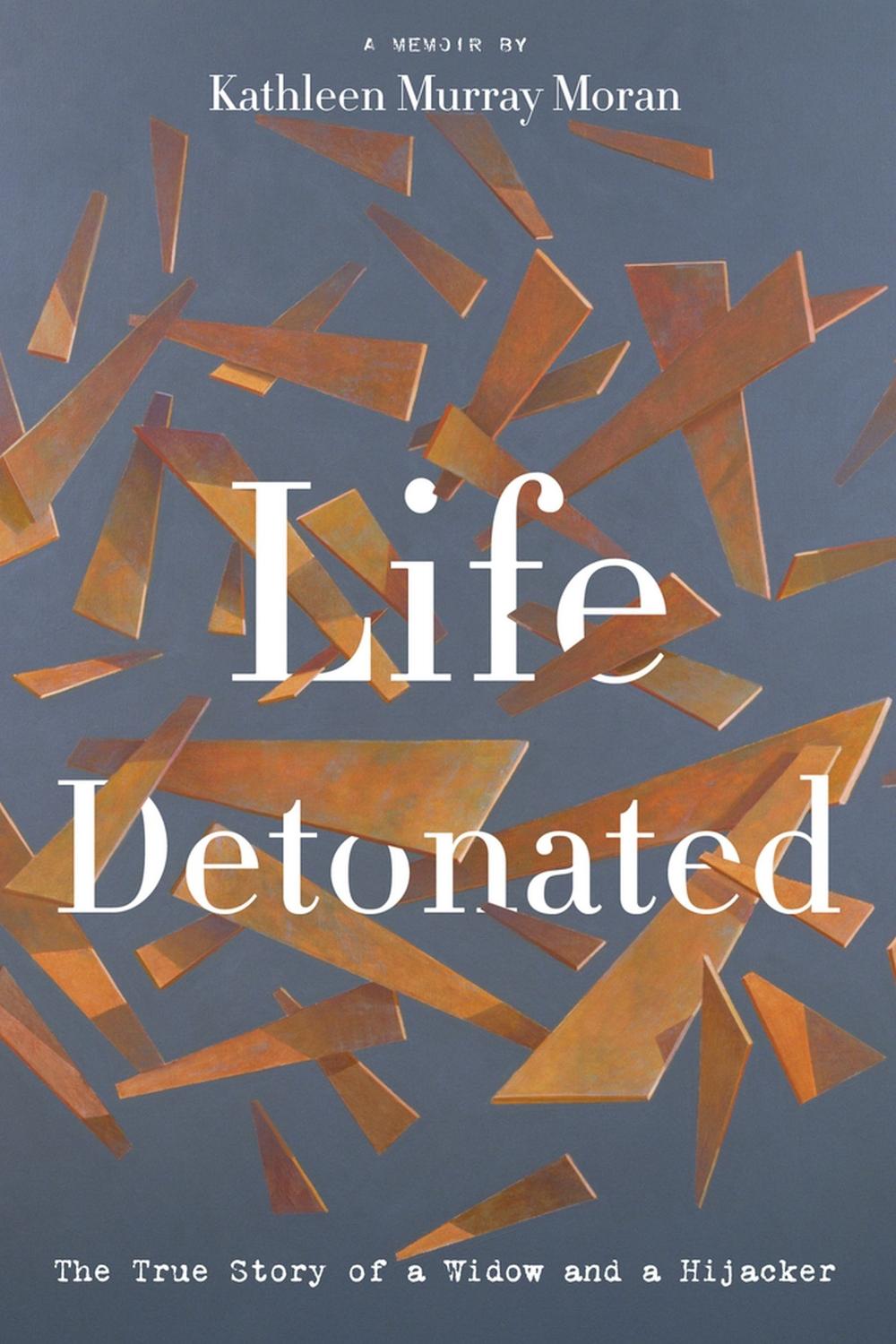 Life Detonated by Kathleen Murray Moran, Hardcover, 9781944995324 | Buy ...