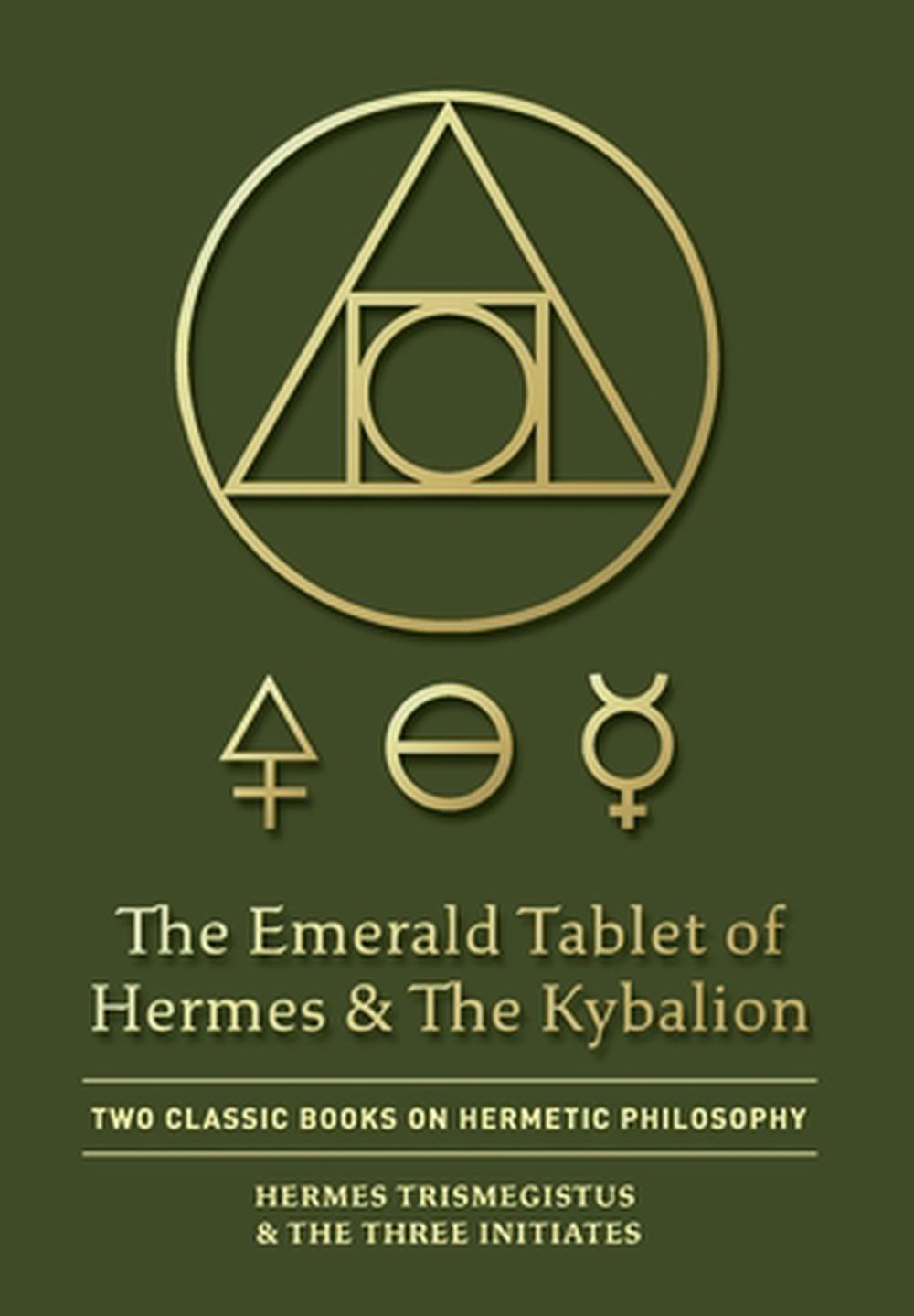 The Emerald Tablet of Hermes & The Kybalion by Hermes Trismegistus ...