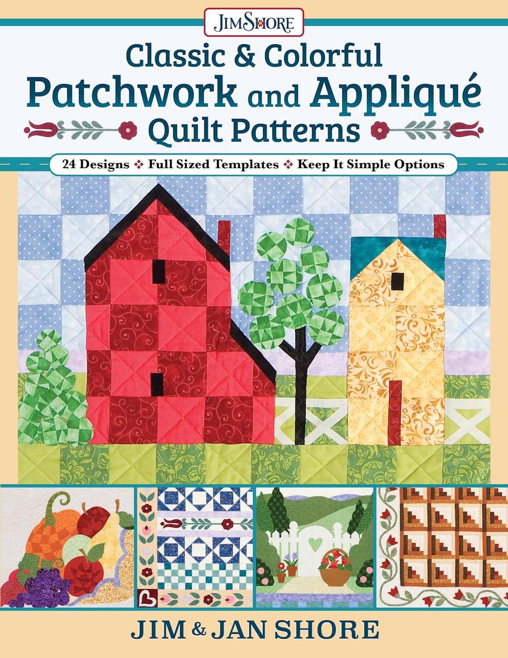 Classic & Colorful Patchwork and Appliqué Quilt Patterns by Jim Shore ...