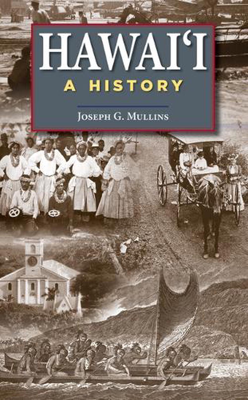 Hawaii: A History by Joseph G. Mullins, Paperback, 9781949307467 | Buy ...