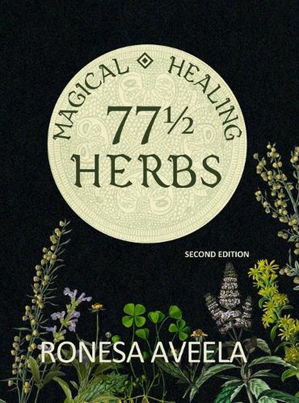 77 1/2 Magical Healing Herbs by Ronesa Aveela, Hardcover, 9781949397574 ...
