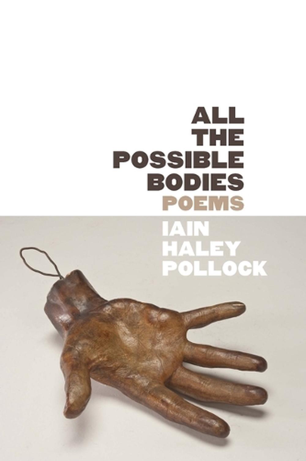 All the Possible Bodies by Iain Haley Pollock, Paperback, 9781949944907 ...