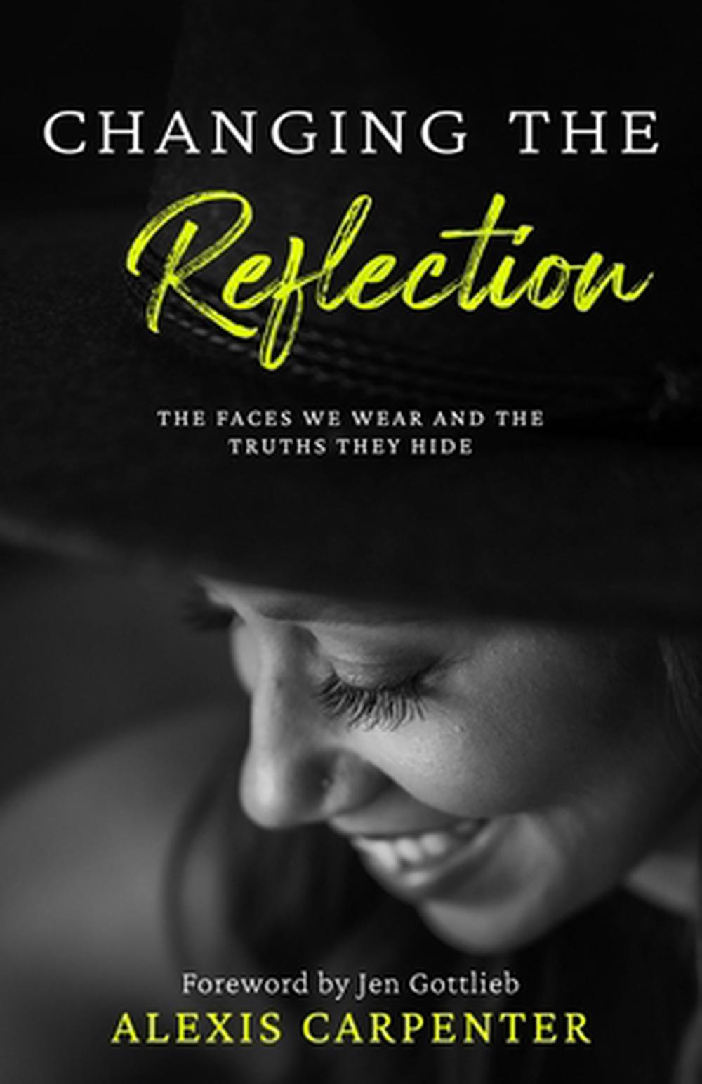 Changing the Reflection by Alexis Carpenter, Paperback, 9781950476978 ...