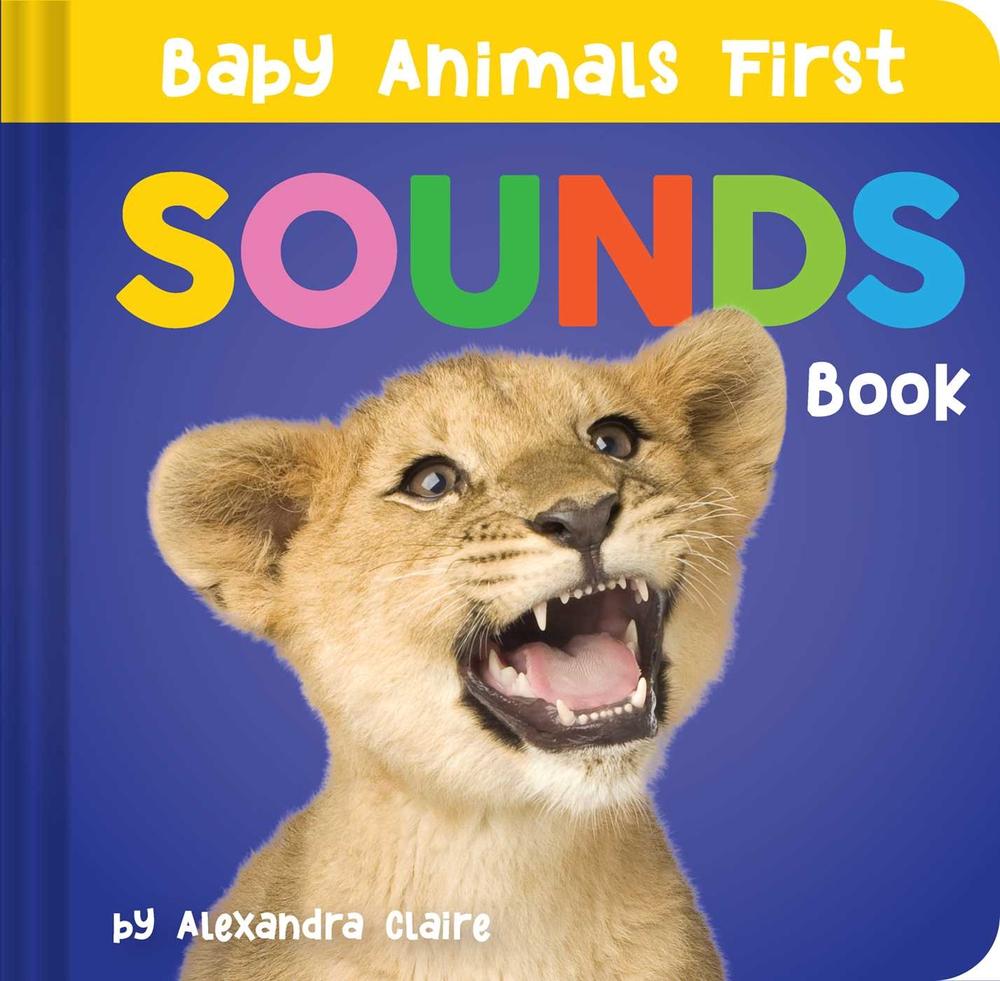 Baby Animals First Sounds Book by Alexandra Claire, Board Book ...