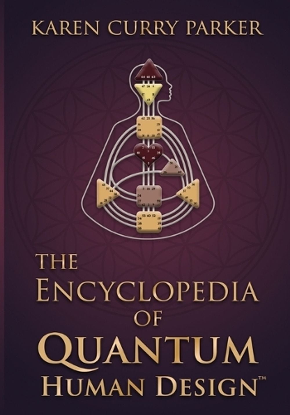 The Encyclopedia of Quantum Human Design(tm) by Karen Curry Parker ...