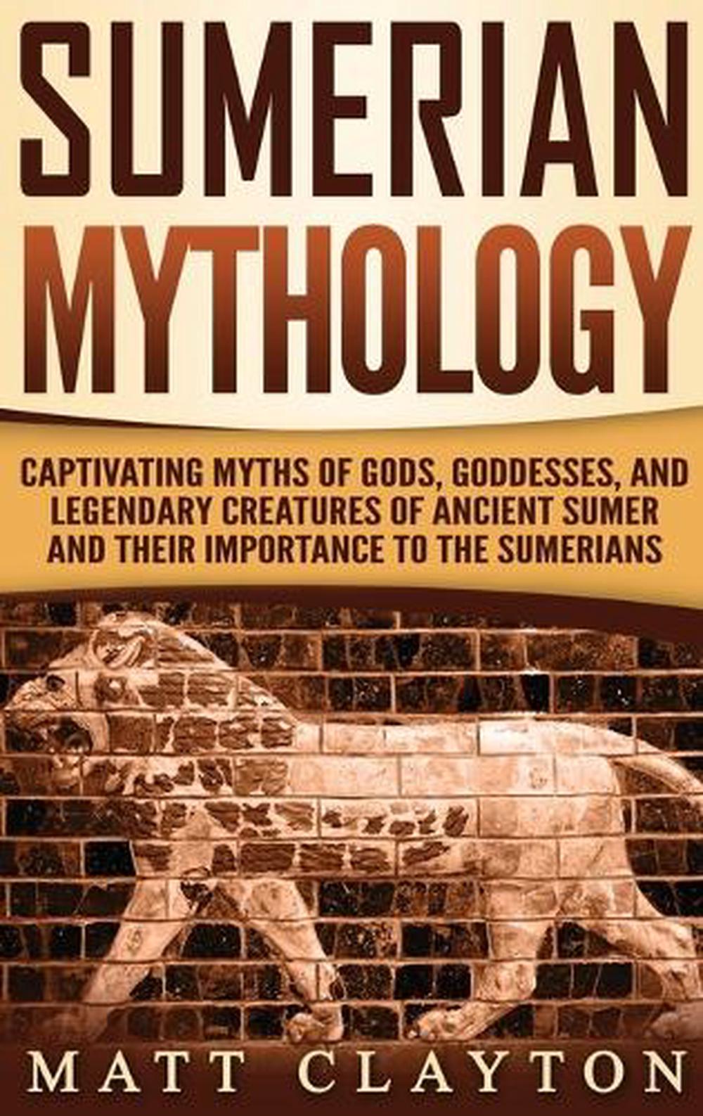 Sumerian Mythology by Matt Clayton, Hardcover, 9781952191183 | Buy ...