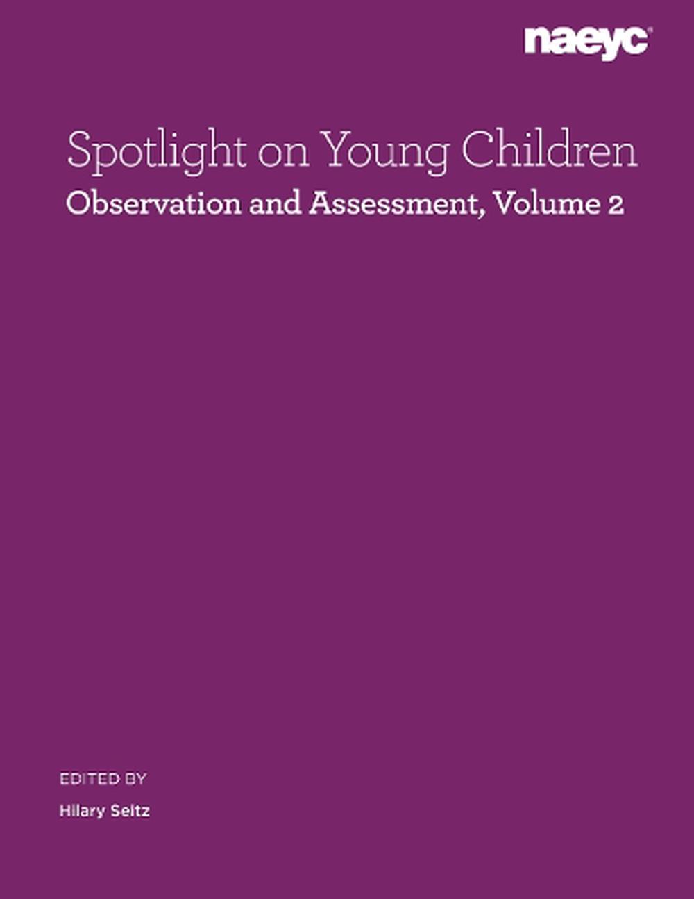 Spotlight on Young Children: Observation and Assessment, Volume 2 by ...