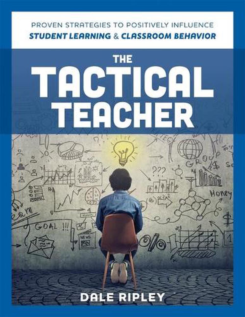 The Tactical Teacher: Proven Strategies to Positively Influence Student ...