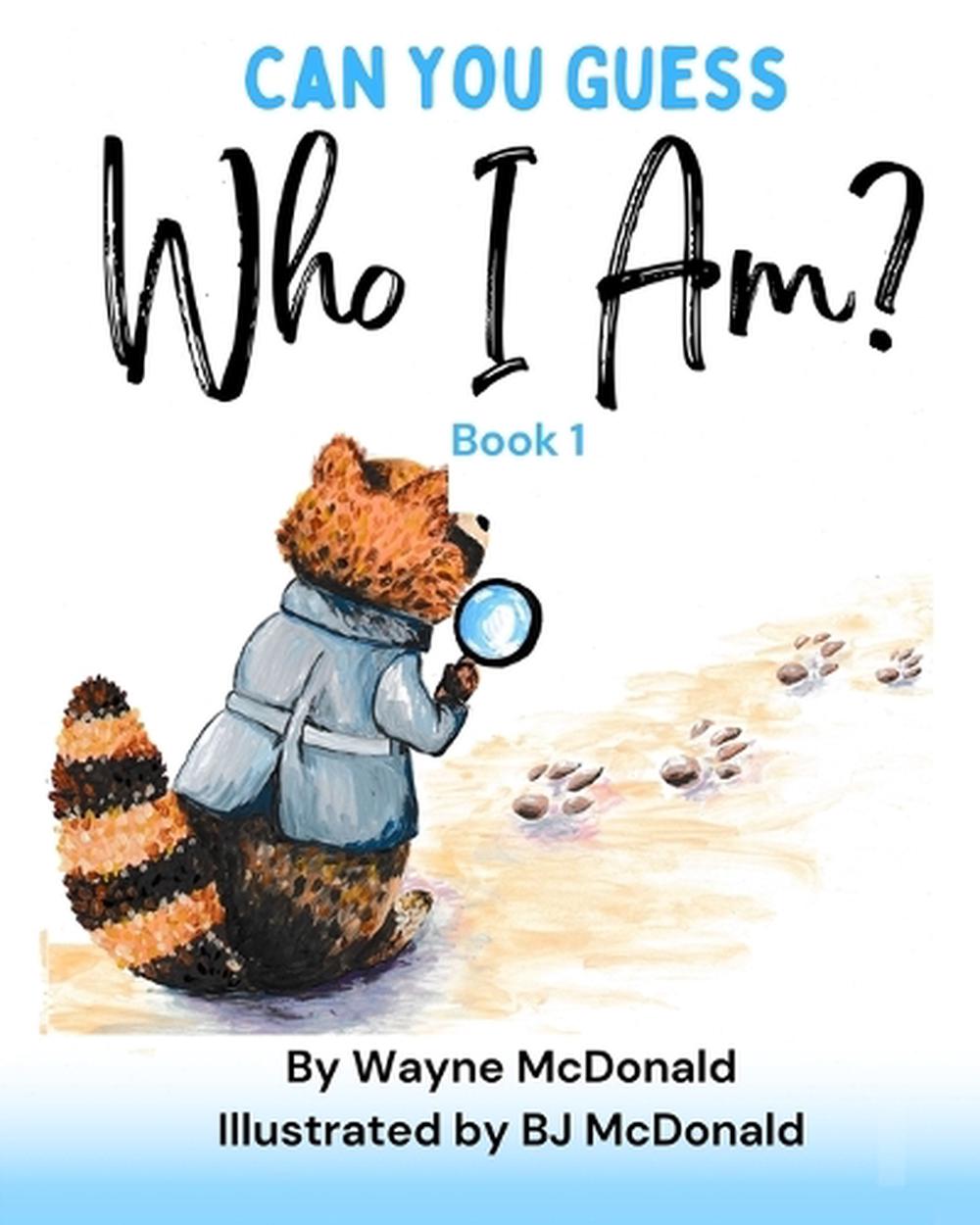 Can You Guess Who I Am? Book 1 by Wayne McDonald, Paperback ...
