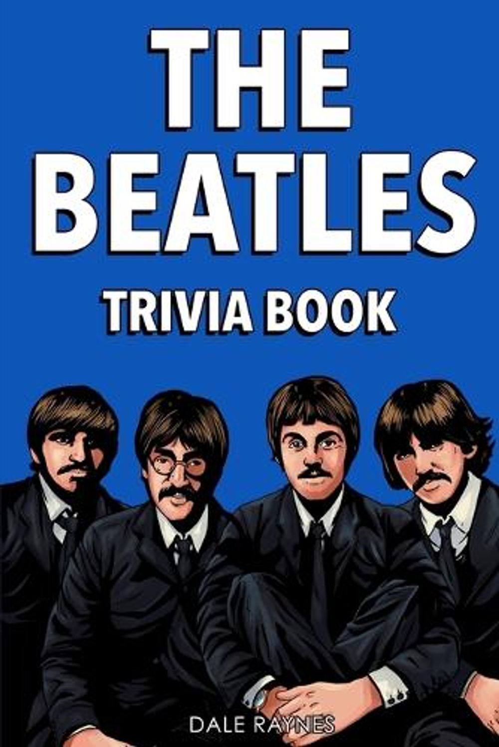The Beatles Trivia Book by Dale Raynes, Paperback, 9781955149112 | Buy ...