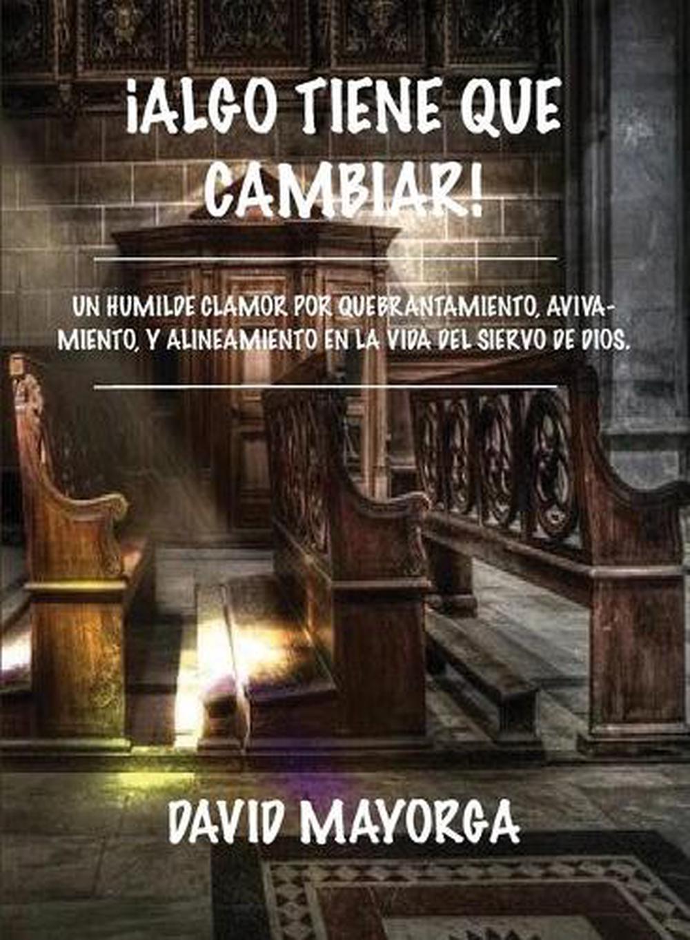¡Algo Tiene Que Cambiar! by David Mayorga, Paperback, 9781955433068 ...